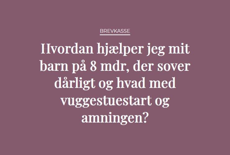 Sovende Børn – Brevkasse – Hvordan hjælper jeg mit barn på 8 mdr der sover dårligt og hvad med ...
